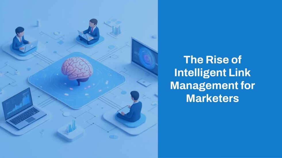 The Rise of Intelligent Link Management for Marketers - lyttl